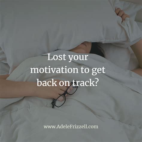 Lost Motivation To Get Back On Track Adele Frizzell Llc