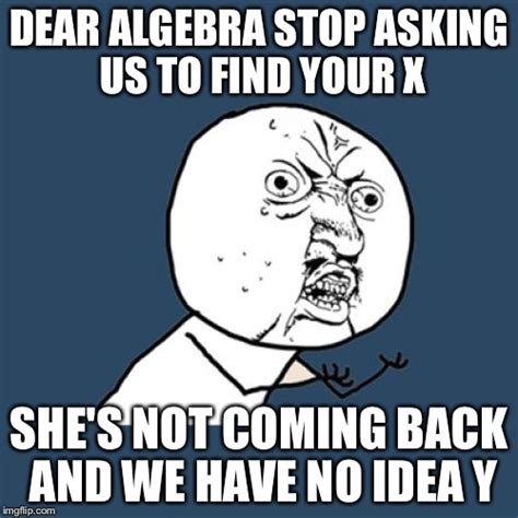 Algebra Memes And S Imgflip