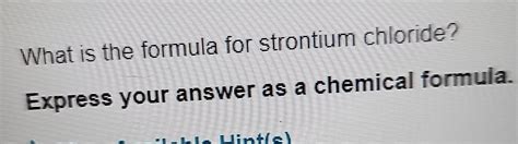 Solved What Is The Formula For Strontium Chlorideexpress