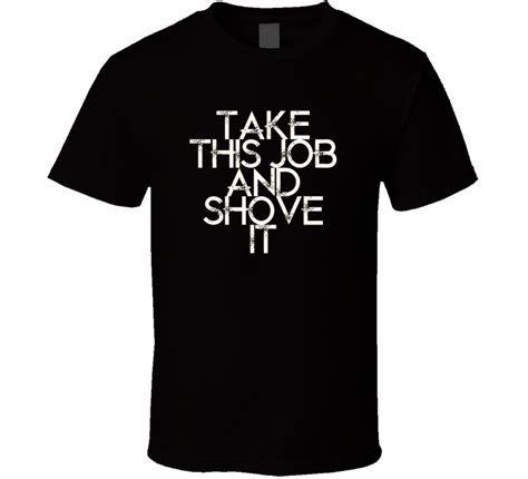 Take This Job And Shove It Johnny Paycheck Country Music T Shirt
