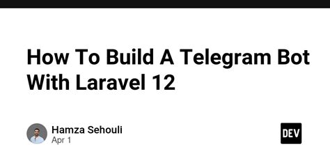 How To Build A Telegram Bot With Laravel 12 Dev Community