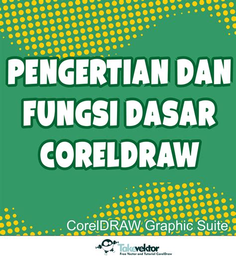 Pengertian Dan Fungsi Dasar Coreldraw ~ Takevektor Tutorial And Free Vector