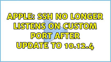 Apple Ssh No Longer Listens On Custom Port After Update To 10124