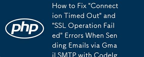 How To Fix Connection Timed Out And Ssl Operation Failed Errors