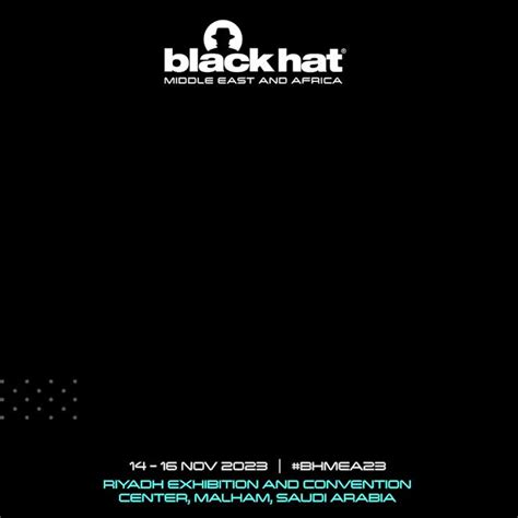 [video] Black Hat Mea On Linkedin Bhmea23 Cybersecurity Tech Cyberevent Cyberwar Riyadh
