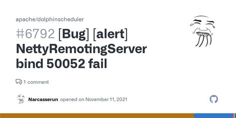 Bug Alert Nettyremotingserver Bind 50052 Fail · Issue 6792 · Apachedolphinscheduler · Github