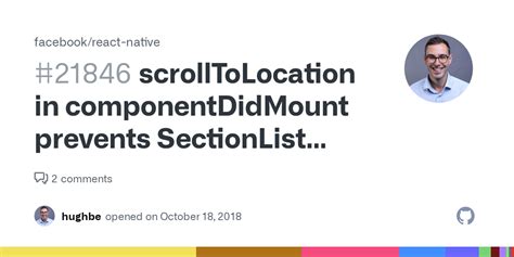 Scrolltolocation In Componentdidmount Prevents Sectionlist Rendering · Issue 21846 · Facebook