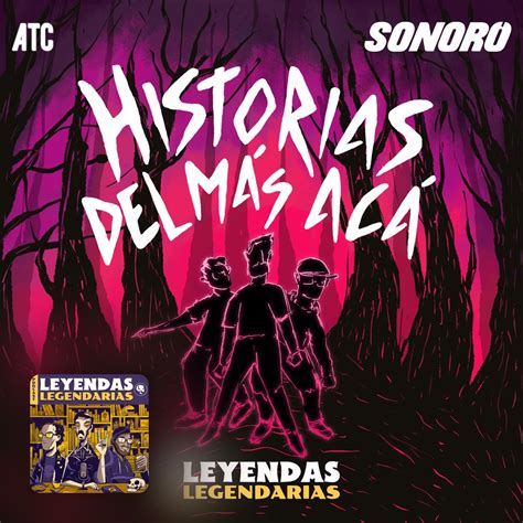 Historias Del Más Acá 244 Lo Leyendas Legendarias Apple Podcasts