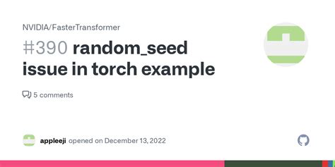Randomseed Issue In Torch Example · Issue 390 · Nvidiafastertransformer · Github