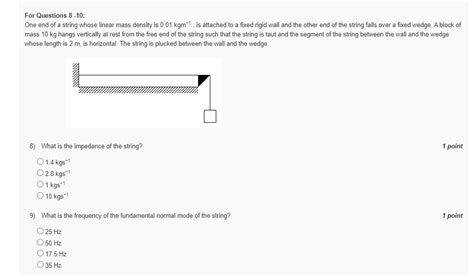 Solved For Questions 8 10 One End Of A String Whose Linear Chegg Com