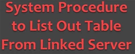 Sql Server System Procedure To List Out Table From Linked Server Sql Authority With Pinal Dave