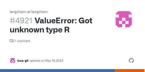 Valueerror Got Unknown Type R · Issue 4921 · Langchain Ailangchain · Github