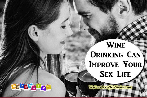 Wine Drinking Can Improve Your Sex Life Facts About Wine Coffee N Wine Lets Talk About