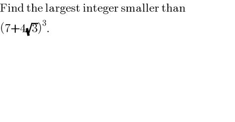 Find The Largest Integer Smaller Than 7 4 3 3 Tinku Tara
