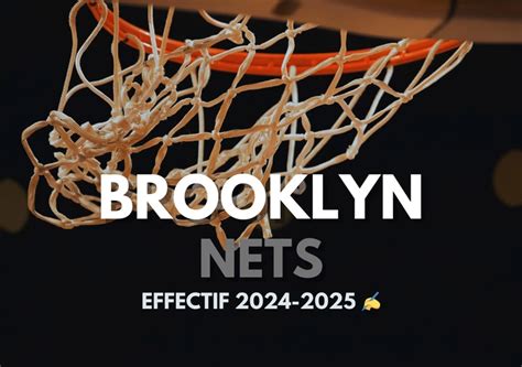 Effectif Brooklyn Nets 2025 2026 Joueurs Transferts