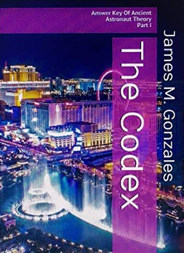 The Codex Answer Key Of Ancient Astronaut Theory Part I Part One Book