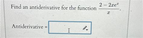 Solved Find An Antiderivative For The Function Chegg Com