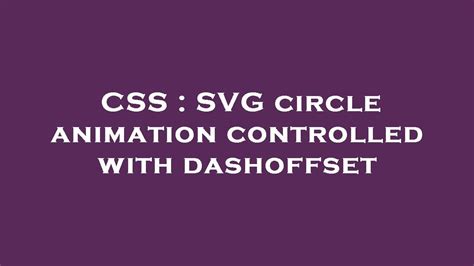 Css Svg Circle Animation Controlled With Dashoffset Youtube