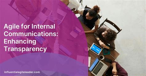 agile for internal communications enhancing transparency