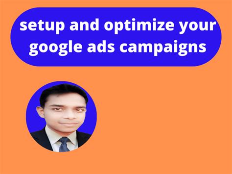 To Setup And Optimize Your Google Ads Campaigns Upwork
