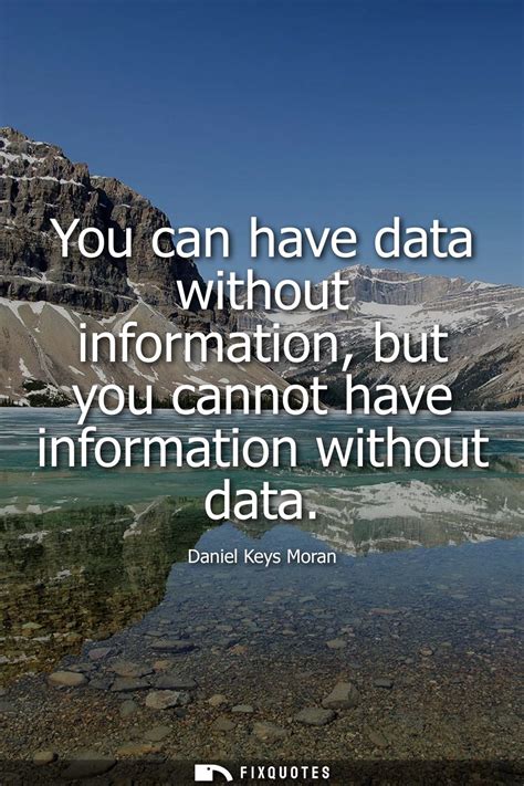 You Can Have Data Without Information But Not Vice Versa