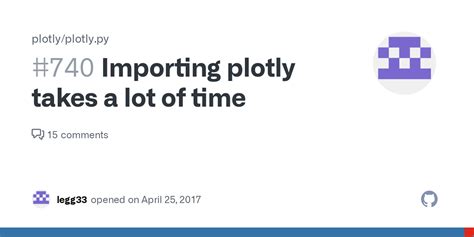 Importing Plotly Takes A Lot Of Time · Issue 740 · Plotlyplotlypy