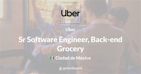 Sr Software Engineer Back End Grocery At Uber Mexico Get On Board