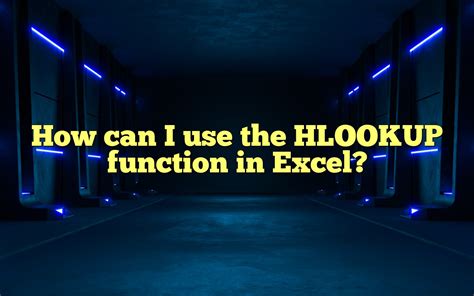 How Can I Use The Hlookup Function In Excel