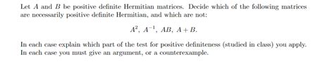 Solved Let A And B Be Positive Definite Hermitian Matrices