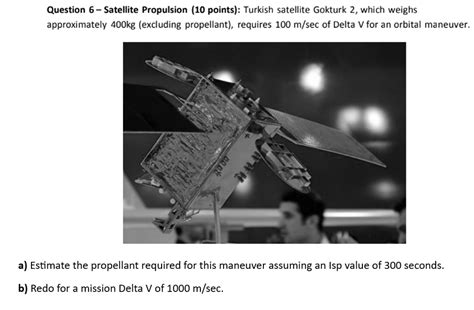 A Estimate The Propellant Required For This Maneuver Assuming An Isp Value Of 300 Seconds B Redo