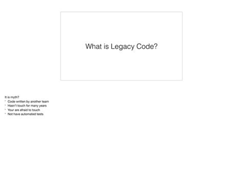 Testing Strategies For Legacy Code Ppt