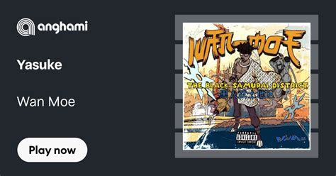 Wan Moe Yasuke Play On Anghami
