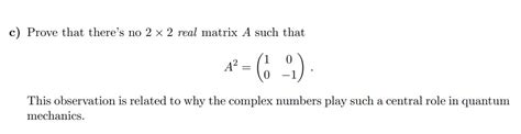 solved c prove that there s no 2×2 real matrix a such that