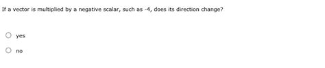 Solved If A Vector Is Multiplied By A Negative Scalar Such Chegg Com