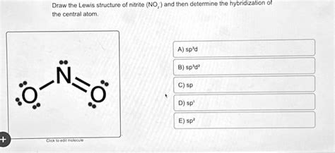Solved Draw The Lewis Structure Of Nitrite No2 And Then Determine The Hybridization Of The