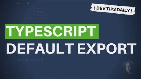 DevTips Daily How To Use A Default Export In TypeScript YouTube