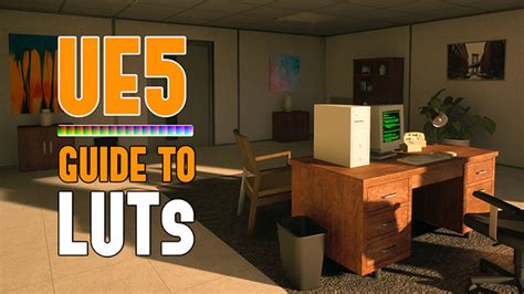 Ue5 Complete Guide To Creating And Using Luts For Color Grading With