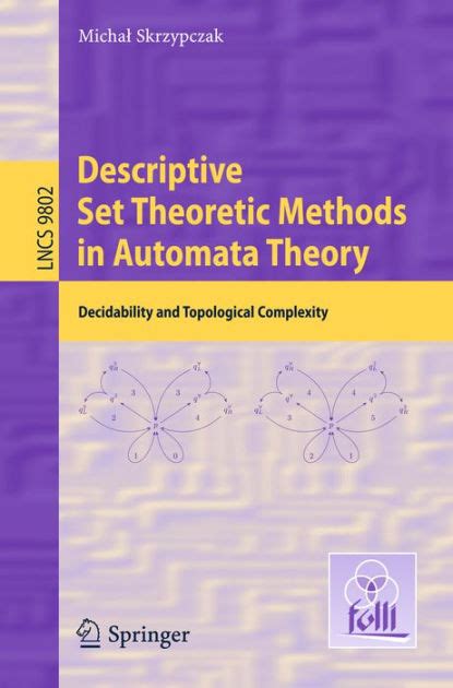 Descriptive Set Theoretic Methods In Automata Theory Decidability And Topological Complexity By