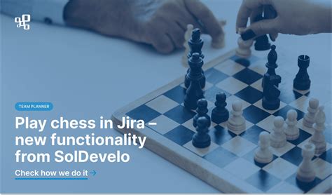 Play Chess In Jira New Functionality From Soldevelo Soldevelo