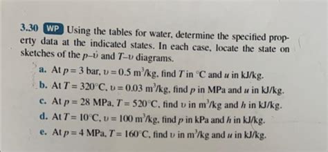 solved 3 30 wp using the tables for water determine the