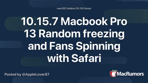 10157 Macbook Pro 13 Random Freezing And Fans Spinning With Safari Macrumors Forums