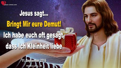 Bringt Mir Eure Demut Ich Habe Euch Oft Gesagt Dass Ich Kleinheit
