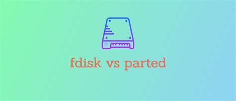 Fdisk Vs Parted Compared