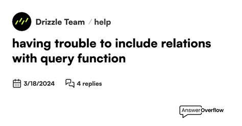 Having Trouble To Include Relations With Query Function Drizzle Team