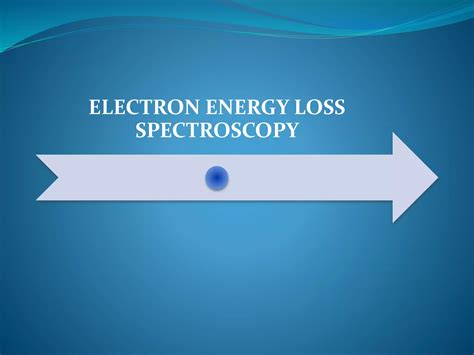 Electron Energy Loss Spectroscopy Slides Pptx