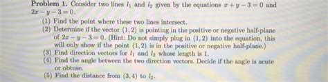 Solved Consider Two Lines L 1 And L 2 Given By The Equations Chegg Com