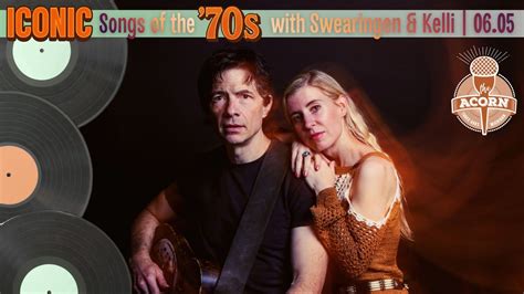 Iconic Songs Of The 70s With Swearingen And Kelli At The Acorn Tickets