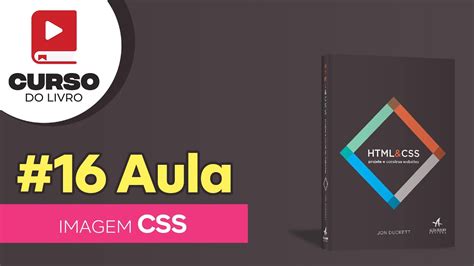 Aula Imagem CSS Curso Do Livro HTML CSS Projete E Construa Websites YouTube