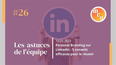 Personal Branding Sur Linkedin 5 Conseils Efficaces Pour Le Réussir