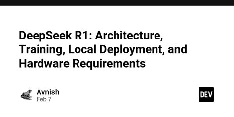 Deepseek R1 Architecture Training Local Deployment And Hardware Requirements Dev Community